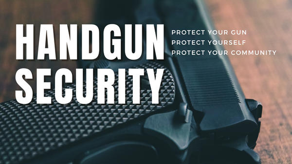 Handgun Security - Protect Your Gun, Protect Yourself, Protect Your Co ...