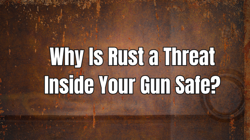Why Is Rust a Threat Inside Your Gun Safe? - Safe and Vault Store.com